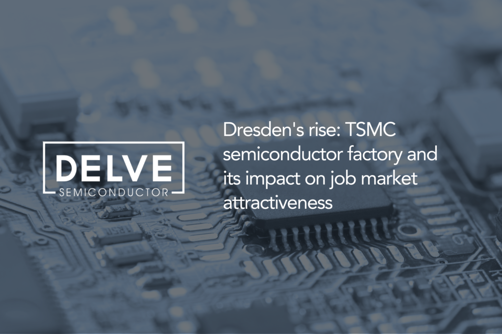 TSMC Dresden Jobs | Semiconductor Careers in Germany with Delve Recruitment